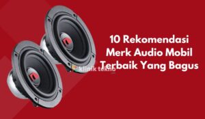 10 Rekomendasi Merk Audio Mobil Terbaik Yang Bagus - Klinik Tekno