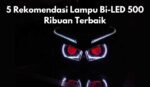 5 Rekomendasi Lampu Bi-LED 500 Ribuan Terbaik di Tahun 2025 - Klinik Tekno