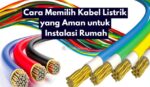 Cara Memilih Kabel Listrik yang Aman untuk Instalasi Rumah - Klinik Tekno