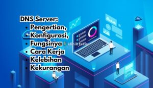 DNS Server: Pengertian, Konfigurasi, Fungsinya dan Cara Kerja - Klinik Tekno