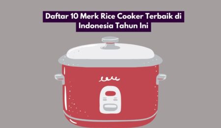 Daftar 10 Merk Rice Cooker Terbaik di Indonesia Tahun Ini - Klinik Tekno