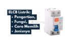 ELCB Listrik: Pengertian, Fungsi, Cara Memilih dan Jenisnya - Klinik Tekno