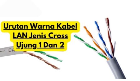 Urutan Warna Kabel LAN Jenis Cross Ujung 1 Dan 2 - Klinik Tekno