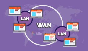 WAN Adalah : Pengertian, Fugsi, Contoh, Kelebihan dan Kekurangannya - Klinik Tekno