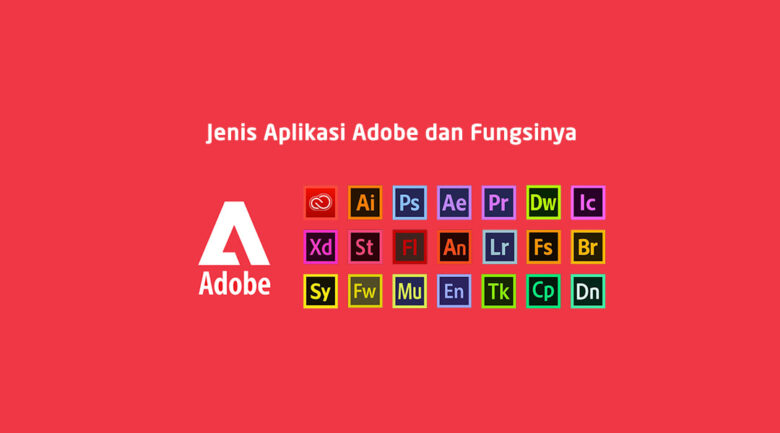10 Macam Jenis Aplikasi Adobe dan Fungsinya Lengkap - Klinik Tekno