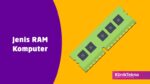 Mengenal 10 Jenis Tipe RAM Laptop dan Komputer PC 2025 - Klinik Tekno