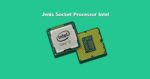 Urutan Jenis-jenis Socket Processor Intel - Klinik Tekno